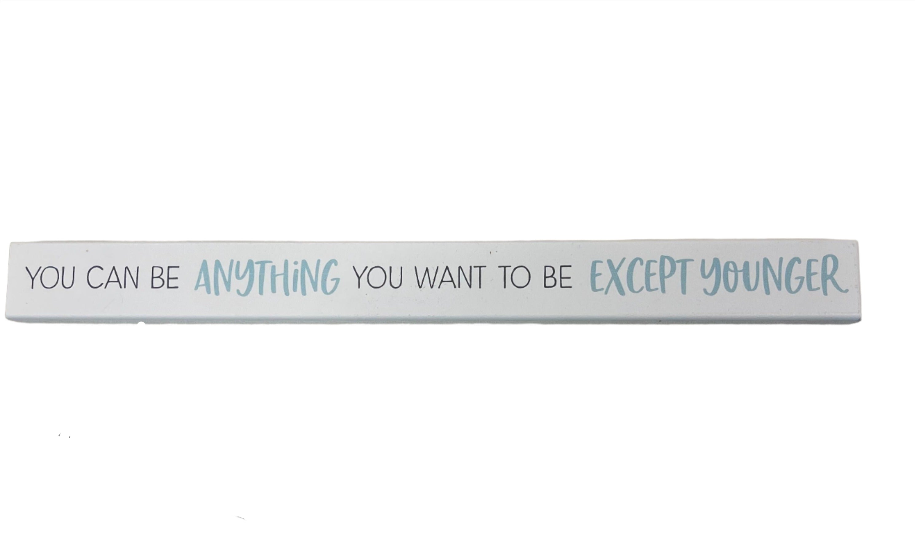 Skinny Wooden Sign- You Can Be Anything – Little-Minnows
